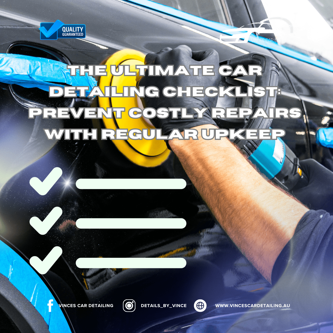 Car Detailing Checklist | Prevent Costly Repairs