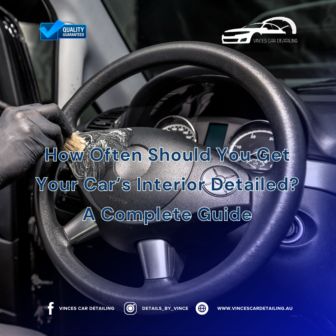 Car Interior Detailing | Sydney Detailing Frequencies & Benefits
