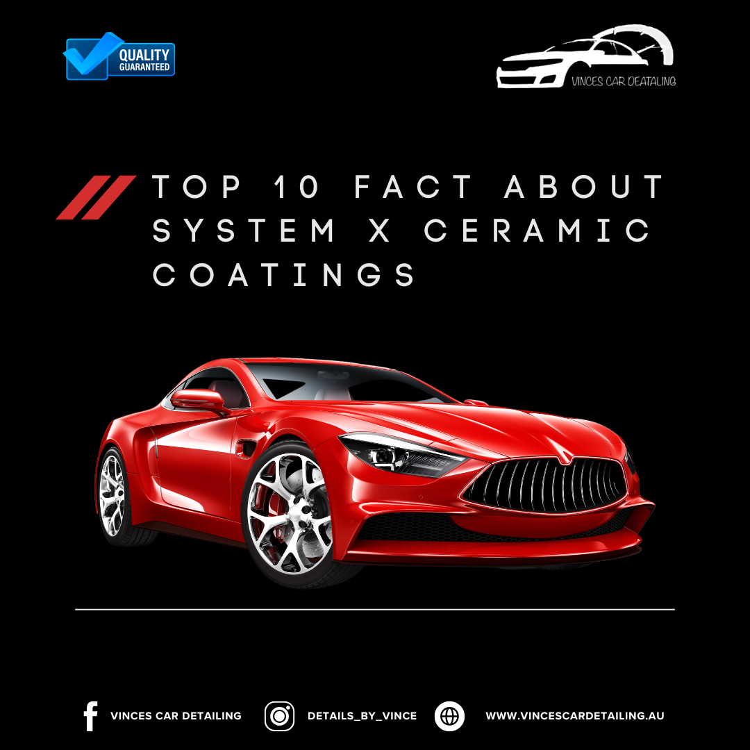 Top 10 Fact About System X Ceramic Coatings - Vinces Car Detailing, Sydney